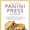 The Ultimate Panini Press Cookbook: More Than 200 Perfect-Every-Time ...