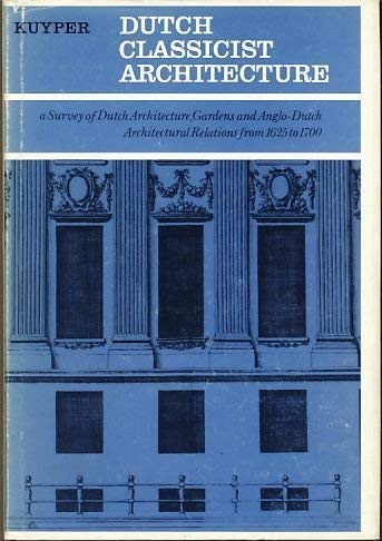 Dutch classicist architecture: A survey of Dutch architecture, gardens ...