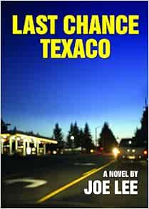 Last Chance Texaco: Joe Lee: 9780983538639: Amazon.com: Books