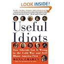 Useful Idiots: How Liberals Got It Wrong in the Cold War and Still ...