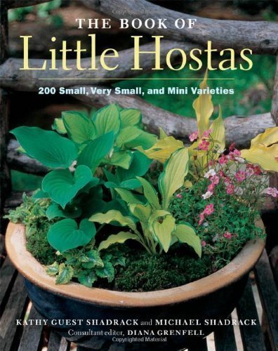 The Book of Little Hostas: 200 Small, Very Small, and Mini Varieties by ...