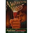 A Week in the Woods: Clements, Andrew: 9780689858024: Amazon.com: Books