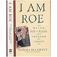 I Am Roe: My Life, Roe V. Wade, and Freedom of Choice: McCorvey, Norma ...