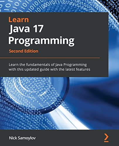 Learn Java 17 Programming: Learn the fundamentals of Java Programming with this updated guide ...