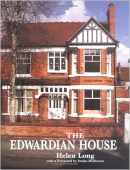 The Edwardian House: The Middle-Class Home in Britain 1880-1914 ...