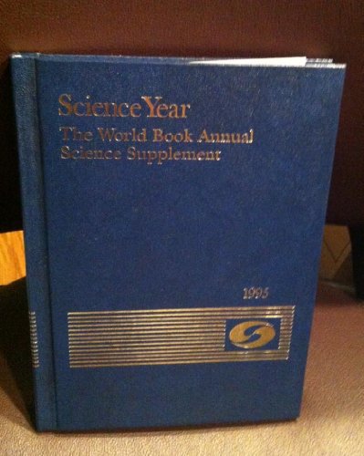 Science Year, 1994: the World Book Annual Science Supplement: editors ...