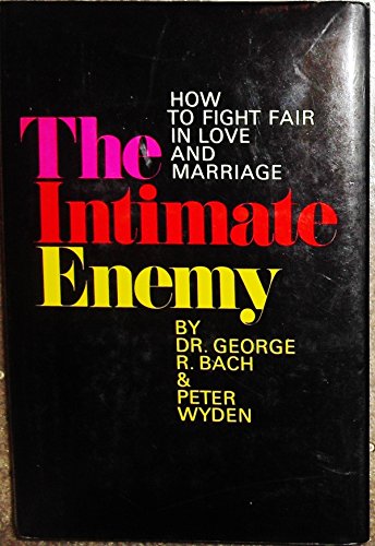The Intimate Enemy: Bach, Dr. George R. / Wyden, Peter: Amazon.com: Books