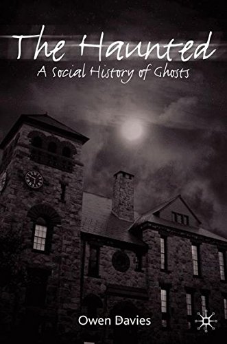 The Haunted: A Social History of Ghosts: Davies, O.: 9780230237100 ...