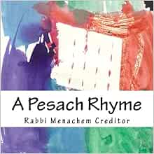 A Pesach Rhyme: Creditor, Rabbi Menachem: 9781478218906: Amazon.com: Books