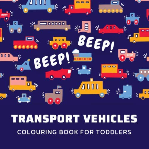 Beep! Beep! Transport Vehicles Colouring Book For Toddlers: Easy to ...