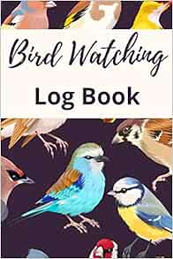 Bird Watching Log Book: Track & Record your Bird Sightings I Birders ...