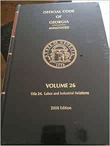 Official Code of Georgia Annotated, Volume 26 (Title 34. Labor and ...