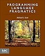 Programming Language Pragmatics: Scott, Michael L.: 9780124104099: Amazon.com: Books