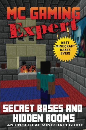 Secret Bases & Hidden Rooms: Unofficial Minecraft Guide (MC - Want It All