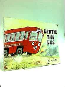 Bertie the Bus: Pitt, Ingrid: 9780950290737: Books