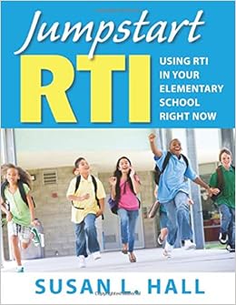 Jumpstart RTI: Using RTI in Your Elementary School Right Now: Hall ...