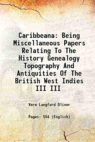 Caribbeana (vol-3) : being miscellaneous papers relating to the history ...