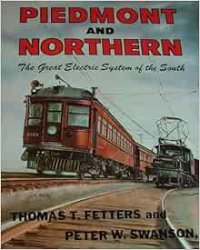 Piedmont and Northern;: The great electric system of the South: Thomas ...