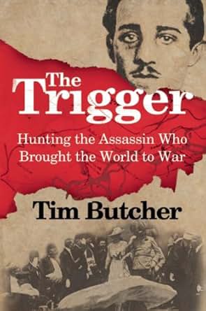 Amazon.com: The Trigger: Hunting the Assassin Who Brought the World to ...