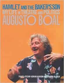 Hamlet and the Baker's Son: My Life in Theatre and Politics (Augusto ...