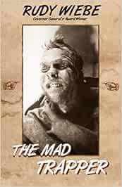 The Mad Trapper: Wiebe, Rudy: 9780889952683: Books - Amazon.ca