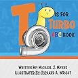 T is for Turbo: ABC Book: Myers, Michael J., Wright, Richard A ...