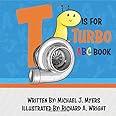 T is for Turbo: ABC Book (Motorhead Garage Series): Myers, Michael J ...