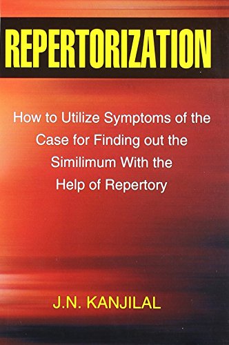 Repertorization: How to Utilize Symptoms of the Case for Finding Out ...