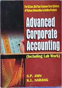 Advanced Corporate Accounting B.Com-III, AP: Jain S.P., Narang K.L ...
