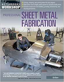 Professional Sheet Metal Fabrication (Motorbooks Workshop): Barr, Ed ...