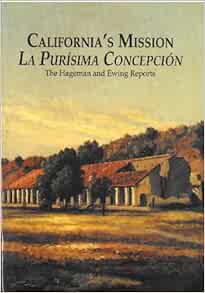 California's Mission La Purisima Concepcion: Hageeman and Ewing: Amazon ...