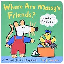 Where Are Maisy's Friends?: A Maisy Lift-the-Flap Book: Cousins, Lucy ...