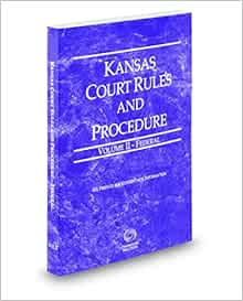 Kansas Court Rules and Procedure - Federal, 2018 ed. (Vol. II, Kansas ...