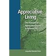 Appreciative Living: The Principles of Appreciative Inquiry in Daily ...