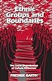 Ethnic Groups and Boundaries: The Social Organization of Culture ...