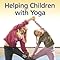 Helping Children with Yoga: Right from the Start: Woodhouse, Sarah ...