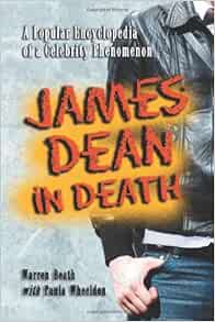 Amazon.com: James Dean in Death: A Popular Encyclopedia of a Celebrity ...
