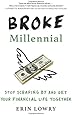 Broke Millennial: Stop Scraping By and Get Your Financial Life Together: Erin Lowry ...