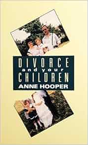 Divorce and Your Children: Anne Hooper: 9780860516507: Amazon.com: Books