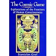 The Cosmic Game: Explorations of the Frontiers of Human Consciousness ...