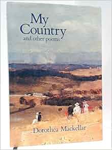 My Country and Other Poems: Dorothea Mackellar: Amazon.com: Books