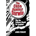 The Case against Darwin: Why the Evidence Should Be Examined: Perloff ...