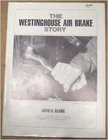 Westinghouse Air Brake Story: Blaine, David: 9780890245293: Amazon.com ...