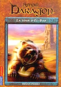 Amos Daragon, Tome 5 : La Tour d'El-Bab - Bryan Perro - Babelio