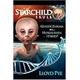 The Starchild Skull - Genetic Enigma or Human-Alien Hybrid?: Pye, Lloyd ...