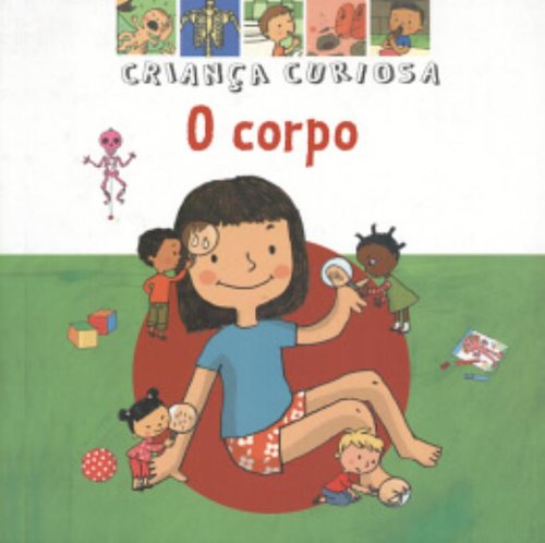 O Corpo - Coleção Criança Curiosa PDF Michele Longour