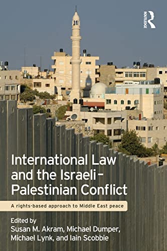International Law and the Israeli-Palestinian Conflict: A Rights-Based ...