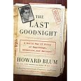 The Last Goodnight: A World War II Story of Espionage, Adventure, and Betrayal: Blum, Howard ...