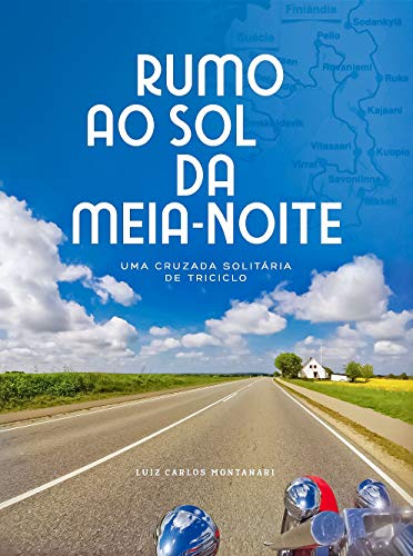 Rumo ao Sol da Meia Noite: Uma cruzada solitária de Triciclo - eBook, Resumo, Ler Online e PDF ...