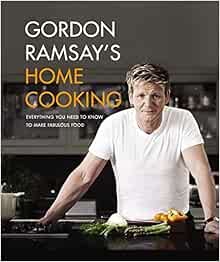 Gordon Ramsay's Home Cooking: Everything You Need to Know to Make ...